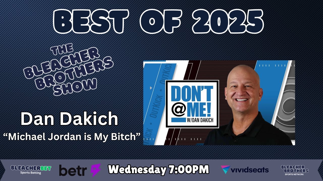 Bleacher Brothers Show Best Interviews of 2025: Dan Dakich - Michael ...