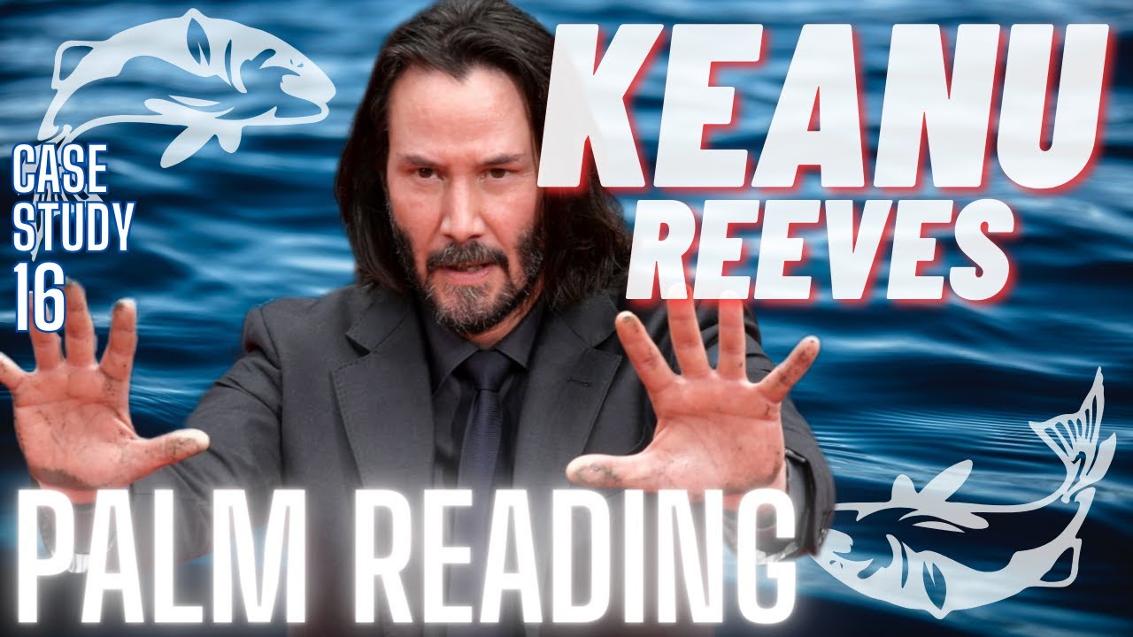 🔮 Keanu Reeves Palm Reading | Kind Soul, Painful Past & Love Life ...