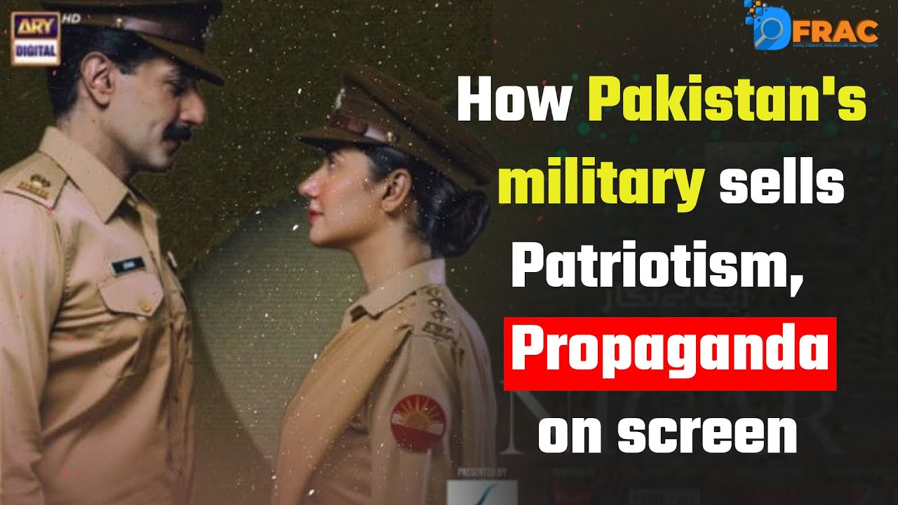 How Pakistan's military sells patriotism, propaganda on screen || DFRAC ...