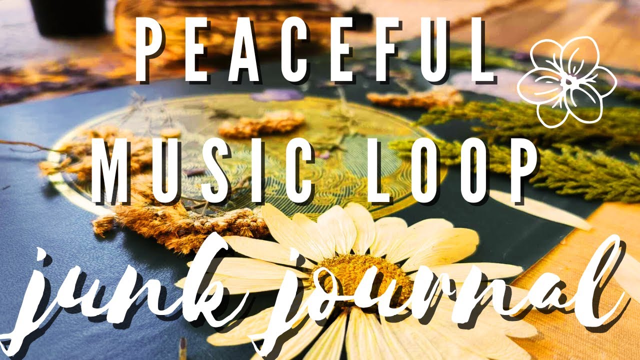 Peaceful Music loop for Junk Journaling, Art Journaling, Studying ...