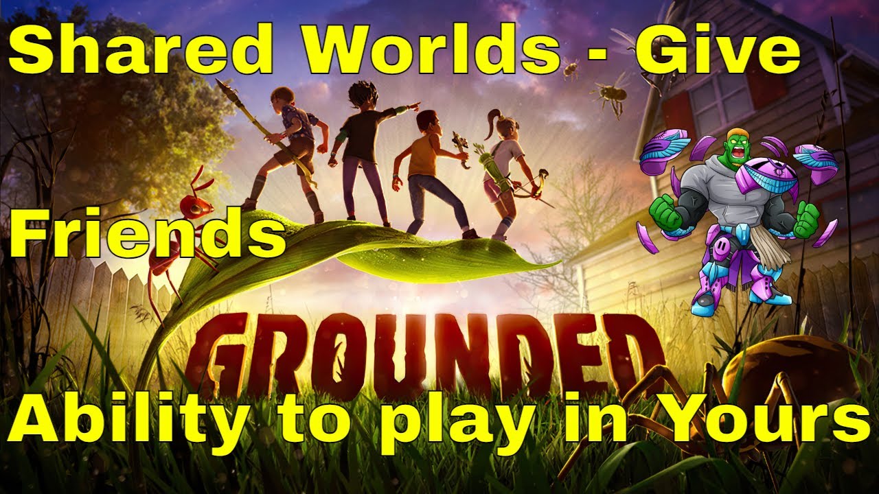 Grounded Shared Worlds - how to share game save with friends - YouTube