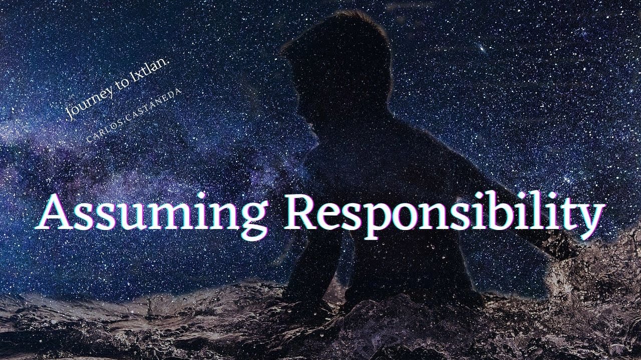 Assuming Responsibility Part 1 from Journey to Ixtlan by Carlos ...
