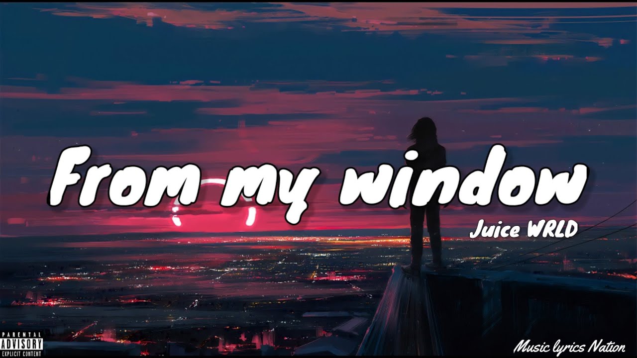 Juice WRLD - From My Window (Lyrics) || Music lyrics Nation - YouTube