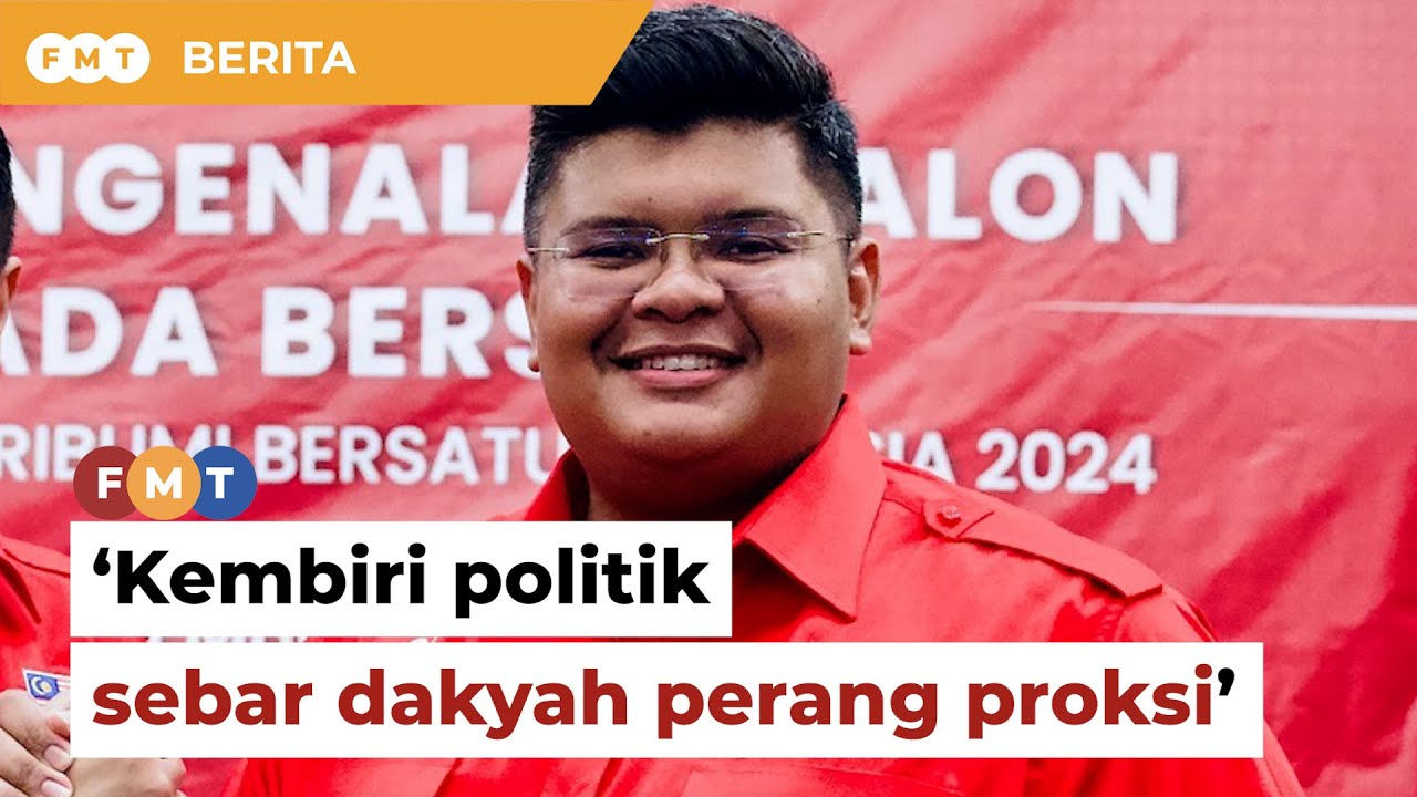 ‘Kembiri politik sebar dakyah perang proksi’, bidas pemimpin Bersatu ...