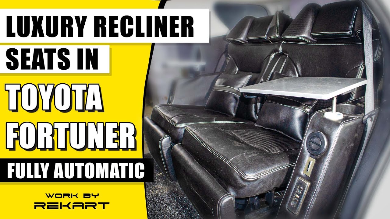 Fortuner Interior Modification | Luxury Recliner Seats by Rekart - YouTube