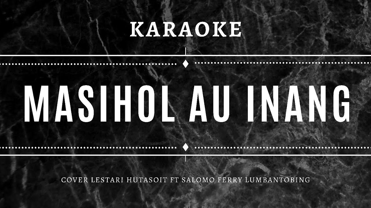 KARAOKE (Masihol Au Inang) cipt. Daniel Sinurat Cover Lestari Hutasoit ...