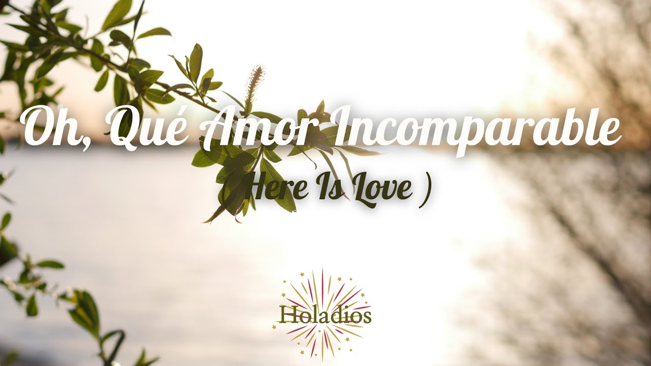 Oh, Qué Amor Incomparable(Here Is Love)/Himnario español/Here Is Love ...