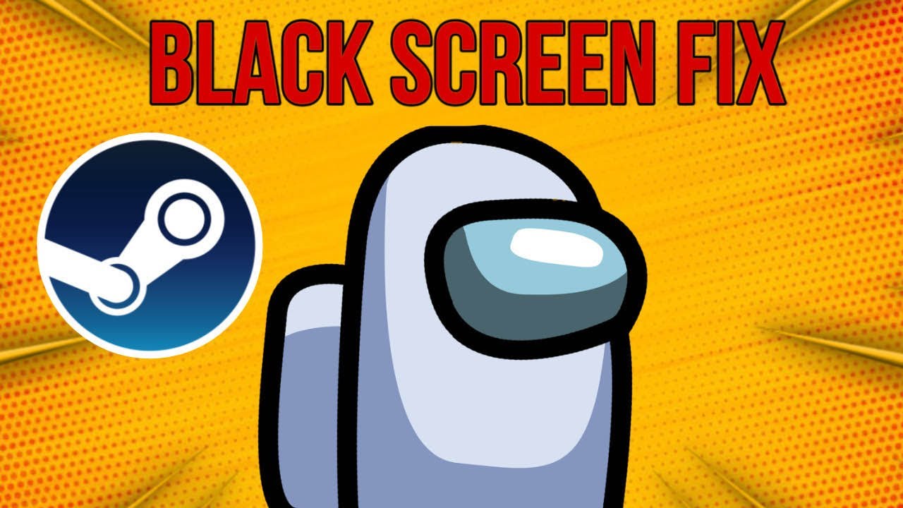 How to fix the black screen issue on Among Us using steam. - YouTube