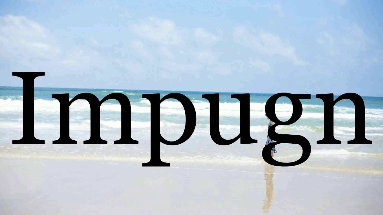 How To Pronounce Impugn Pronunciation Of Impugn YouTube