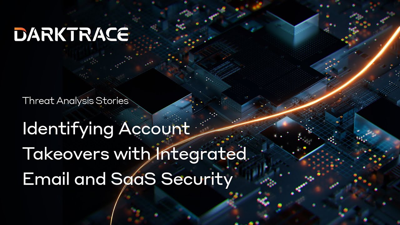 Identifying Account Takeovers with Integrated Email and SaaS Security ...
