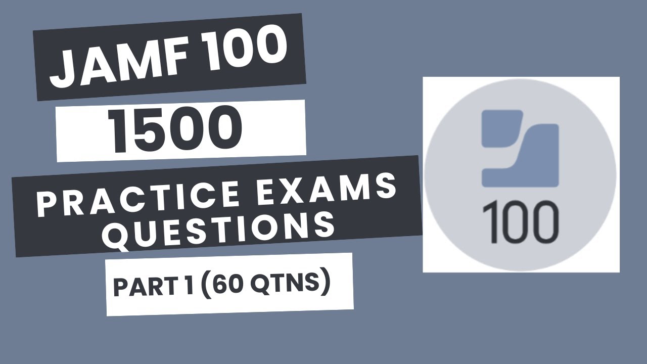 JAMF 100 Complete Practice Exam - 1500 Qtns | Part 1 | 60 Questions ...