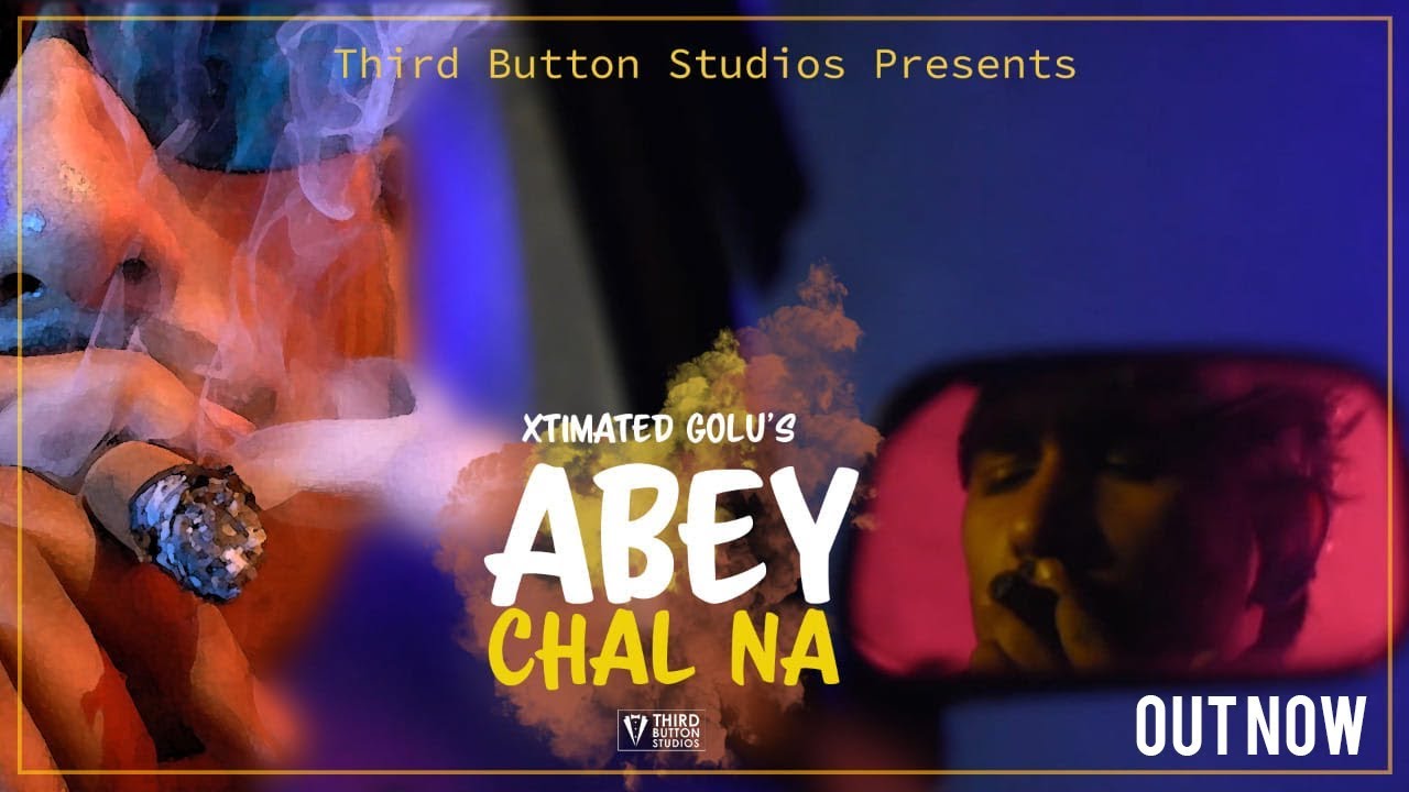 Abey Chal Na ft. Xtimated Golu || Official Music Video 2019 || Third ...