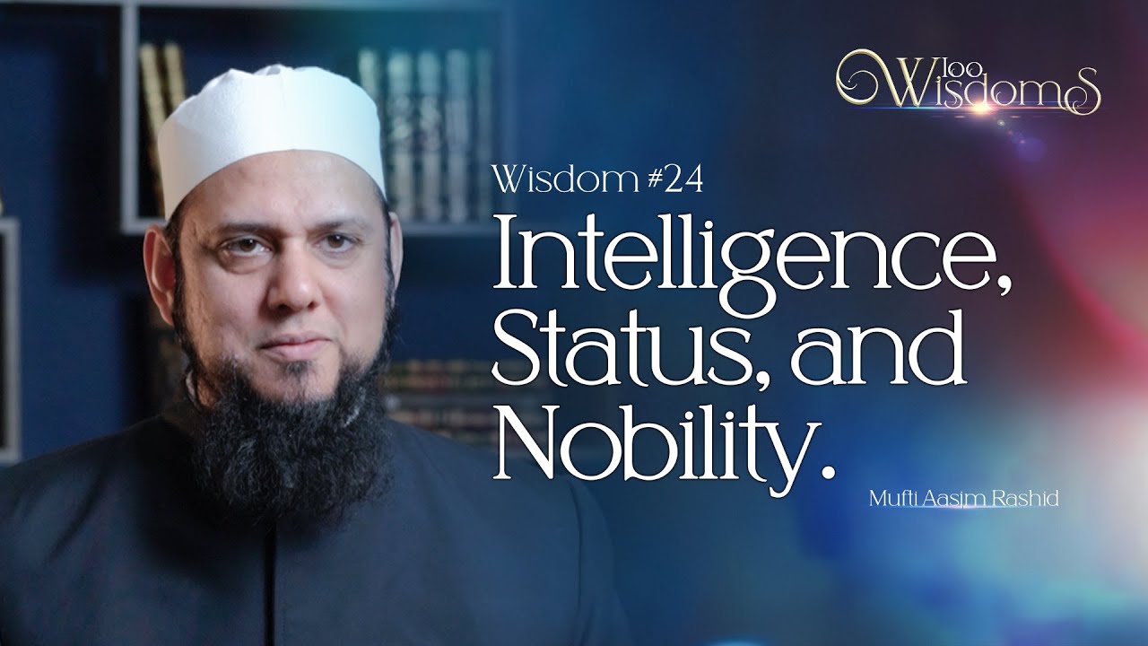 Wisdom #24: Intelligence, Status, and Nobility | 100 Wisdoms w/ Mufti ...