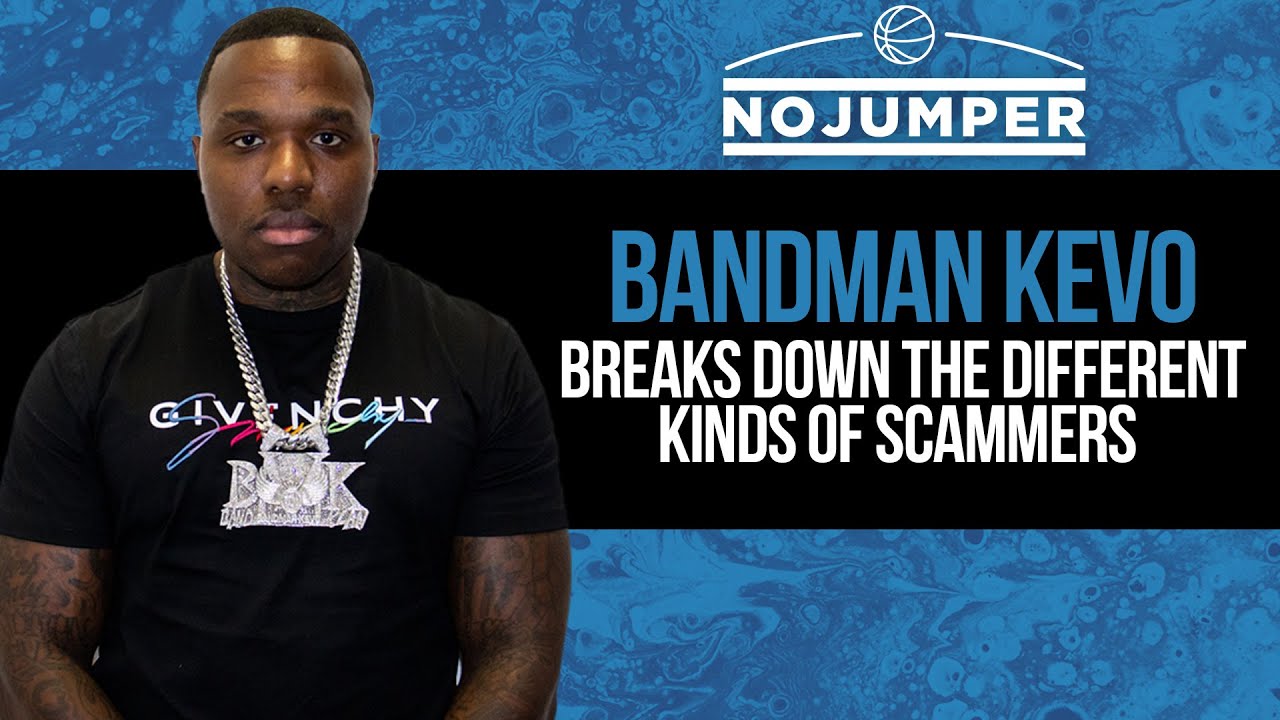 Bandman Kevo Breaks Down The Different Kinds of Scammers - YouTube