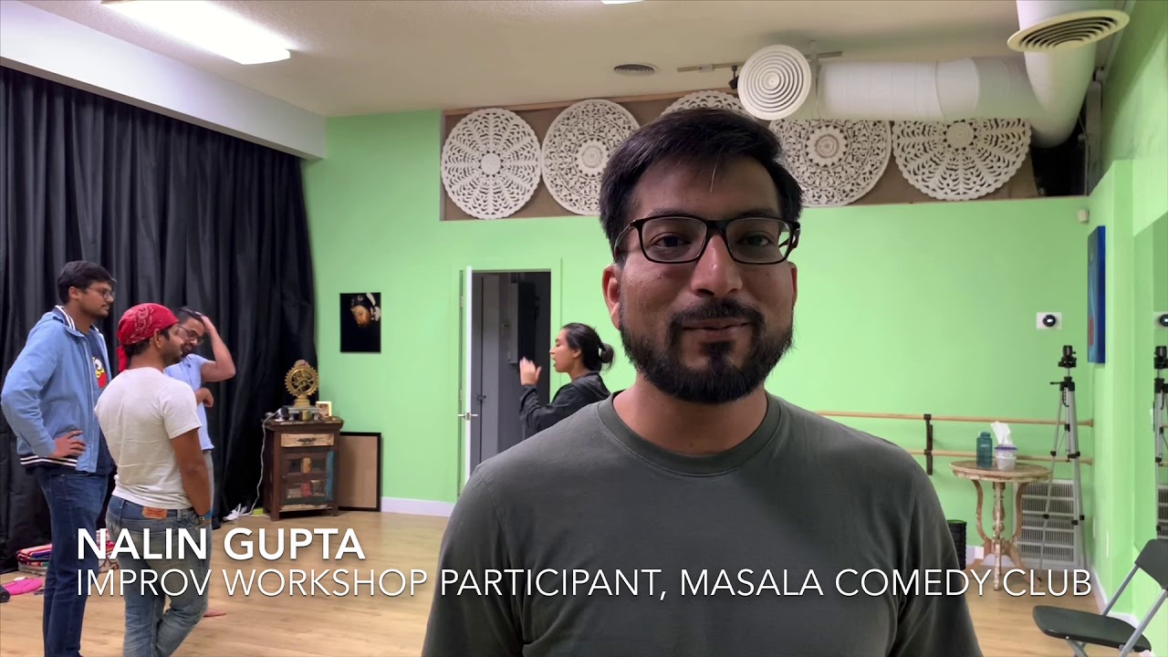 Nalin Gupta on his Improv Workshop experience with the Masala Comedy ...