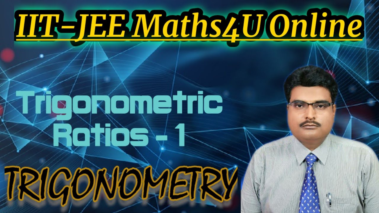 Trigonometric Ratios-1 l IIT-JEE (mains and advanced), +1&+2 CBSE, ICSE ...