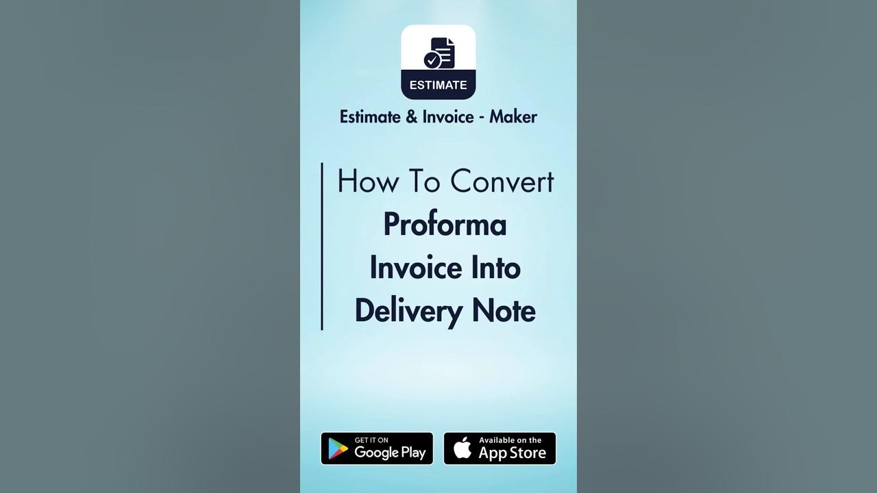 How to Convert Proforma Invoice Into Delivery Note | Estimate & Invoice - Maker App| Android ...