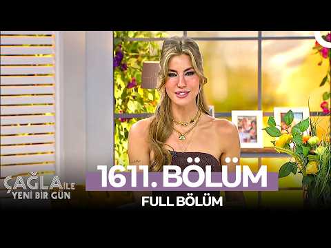 Çağla ile Yeni Bir Gün 1611. Bölüm