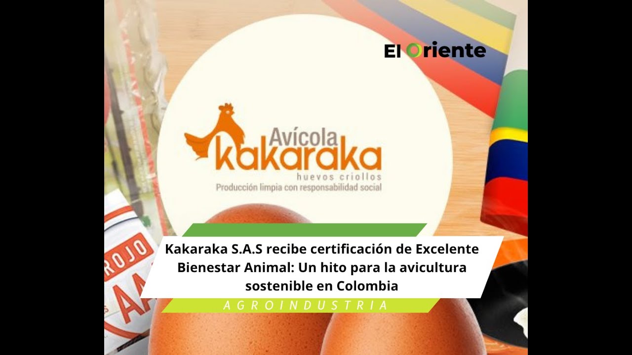 Kakaraka SAS recibe certificación de Excelente Bienestar Animal: Un ...