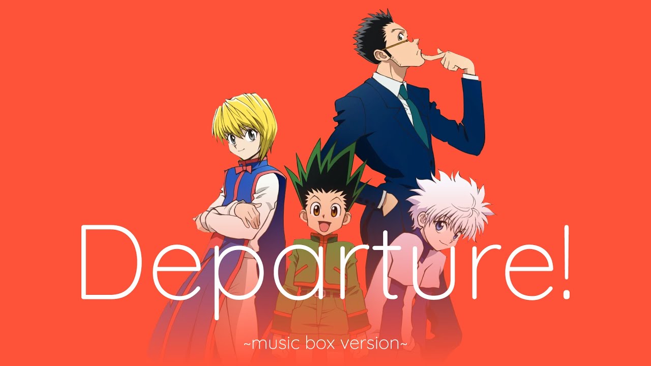 Hunter x Hunter OP "Departure!" (Music Box Version) - YouTube