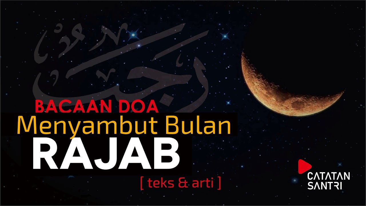 Doa Menyambut Bulan Rajab | 8 Maret 2019 (Lengkap Teks Latin-Arab dan ...