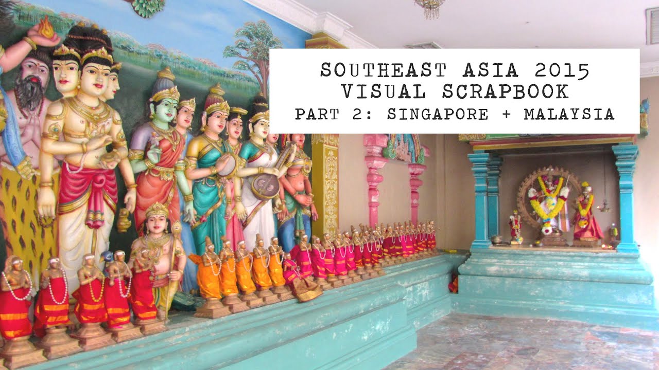 VISUAL SCRAPBOOK | Southeast Asia 2015 | Part 2: Singapore + Malaysia ...