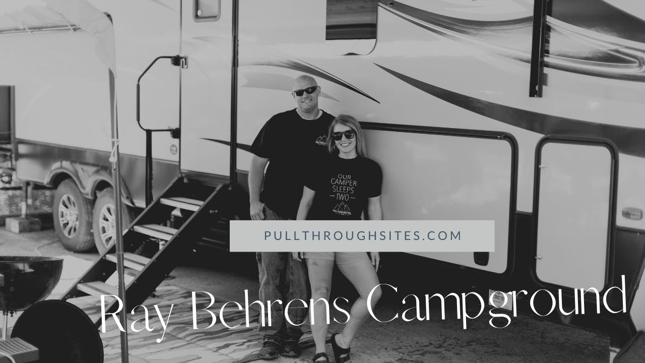 Ray Behrens Campground - YouTube