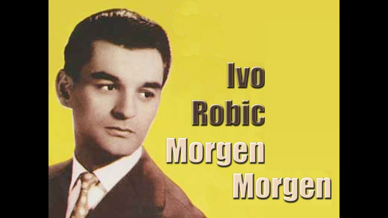 Morgen morgen - Ivo Robic - YouTube