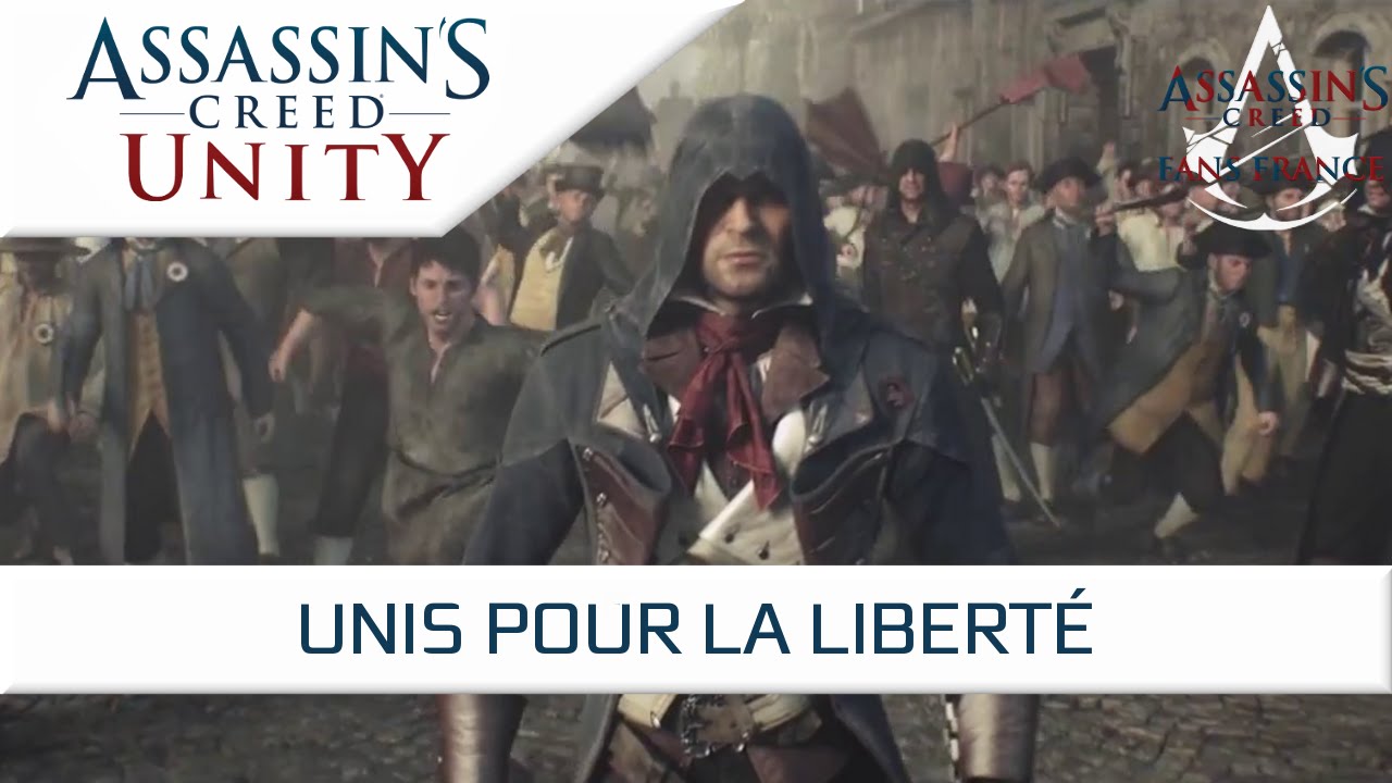 Assassin's Creed Unity - Unis pour la Liberté [HD] - YouTube