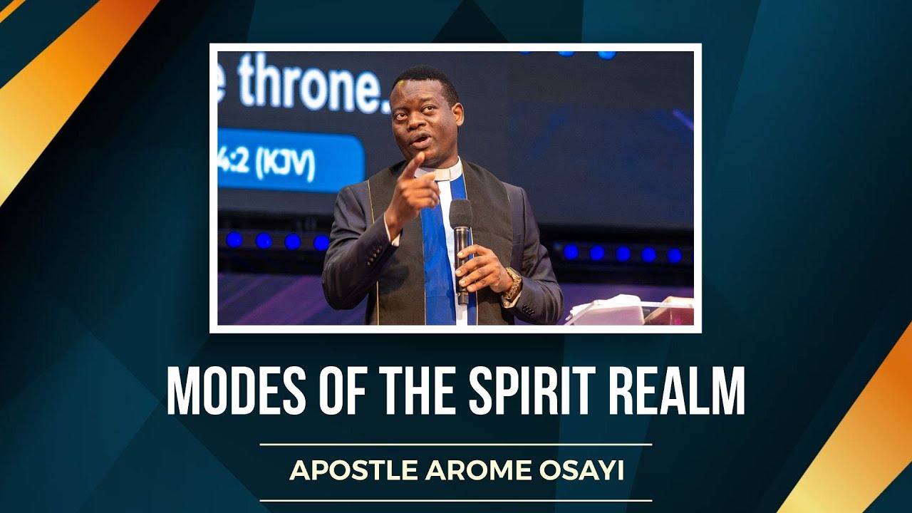 Modes Of Interaction In The Spirit Realm Apostle Arome Osayi YouTube modes-of-interaction-in-the-spirit-realm-apostle-arome-osayi-youtube