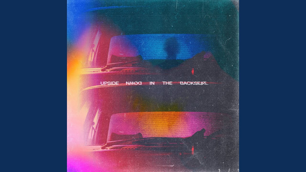 Upside Down In The Backseat YouTube Music upside-down-in-the-backseat-youtube-music