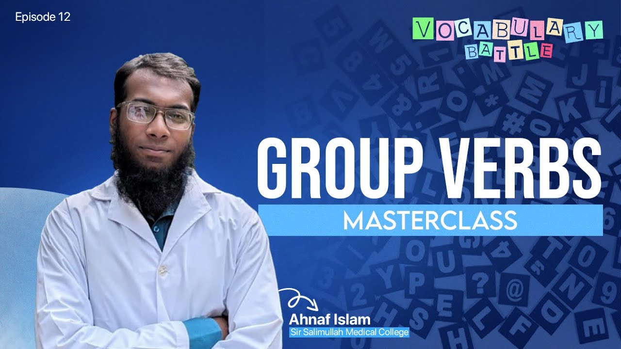 Group Verbs | Master Class | Vocabulary Battle | Ahnaf Vai | Battles of ...