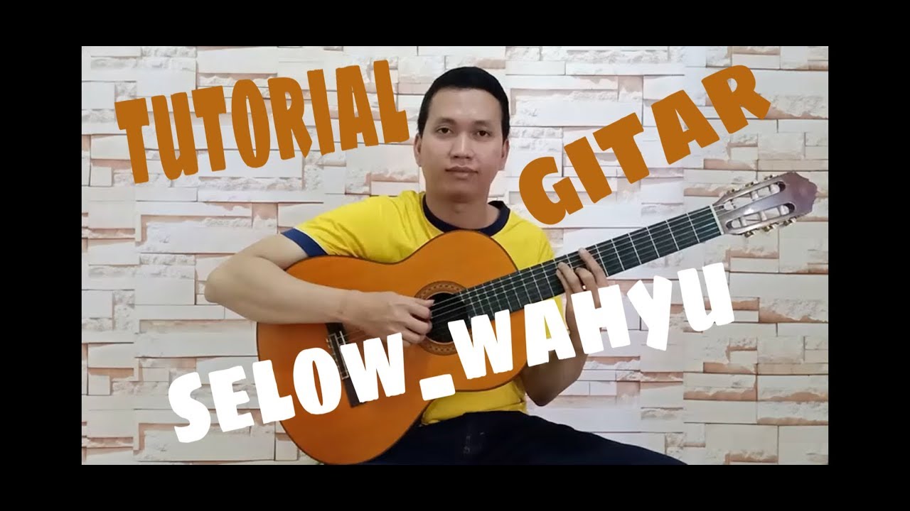 Tutorial Gitar Chord dan Petikan : Selow_wahyu - YouTube