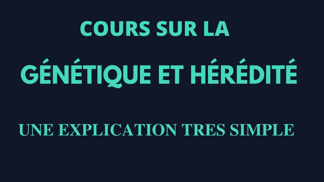 Cours sur la génétique et hérédité : une explication très simple - YouTube