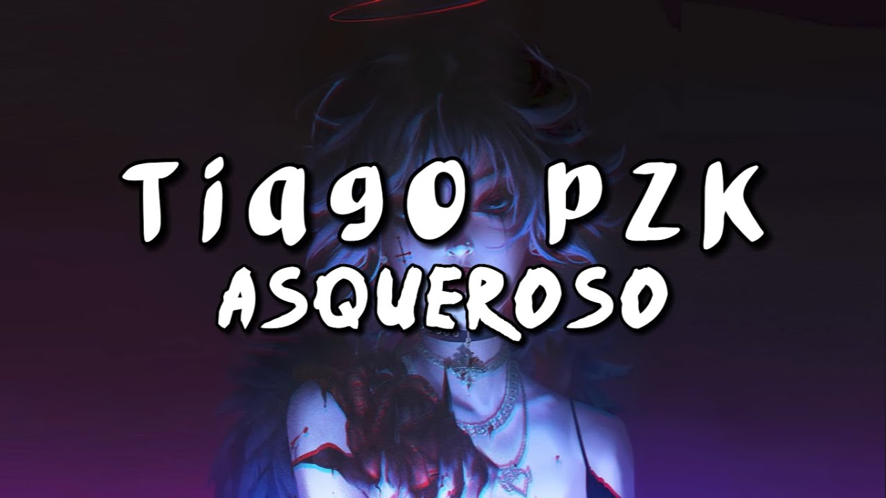 🔥ASQUEROSO by TIAGO PZK🔥 {Letra} | SIUHS - YouTube