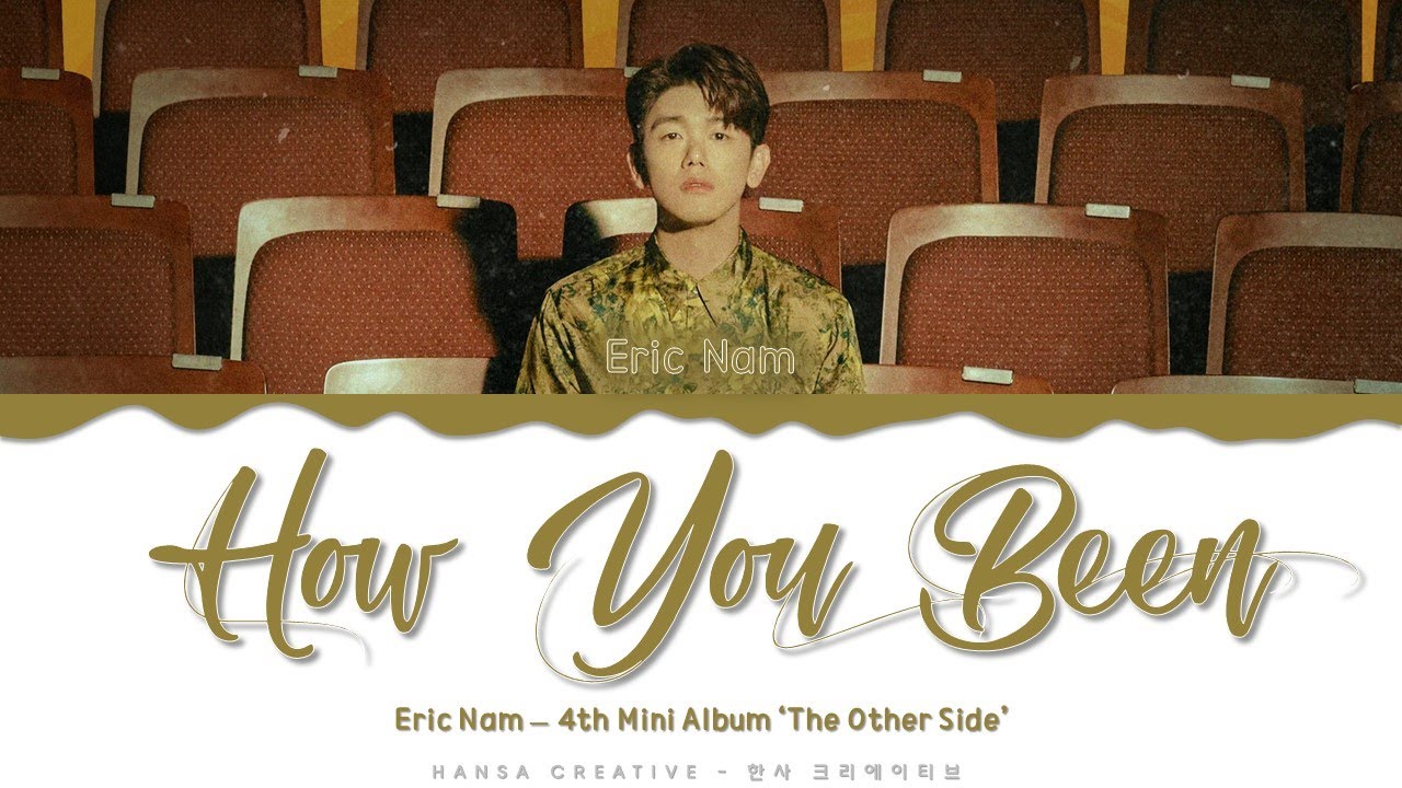 Eric Nam - 'How You Been' Lyrics Color Coded (Han/Rom/Eng) - YouTube