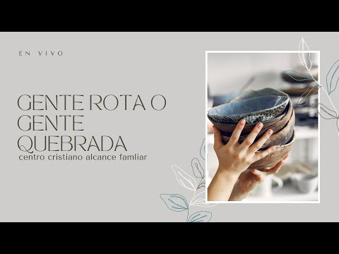 Gente rota o gente quebrantada | cc alcance familiar | EN VIVO - YouTube
