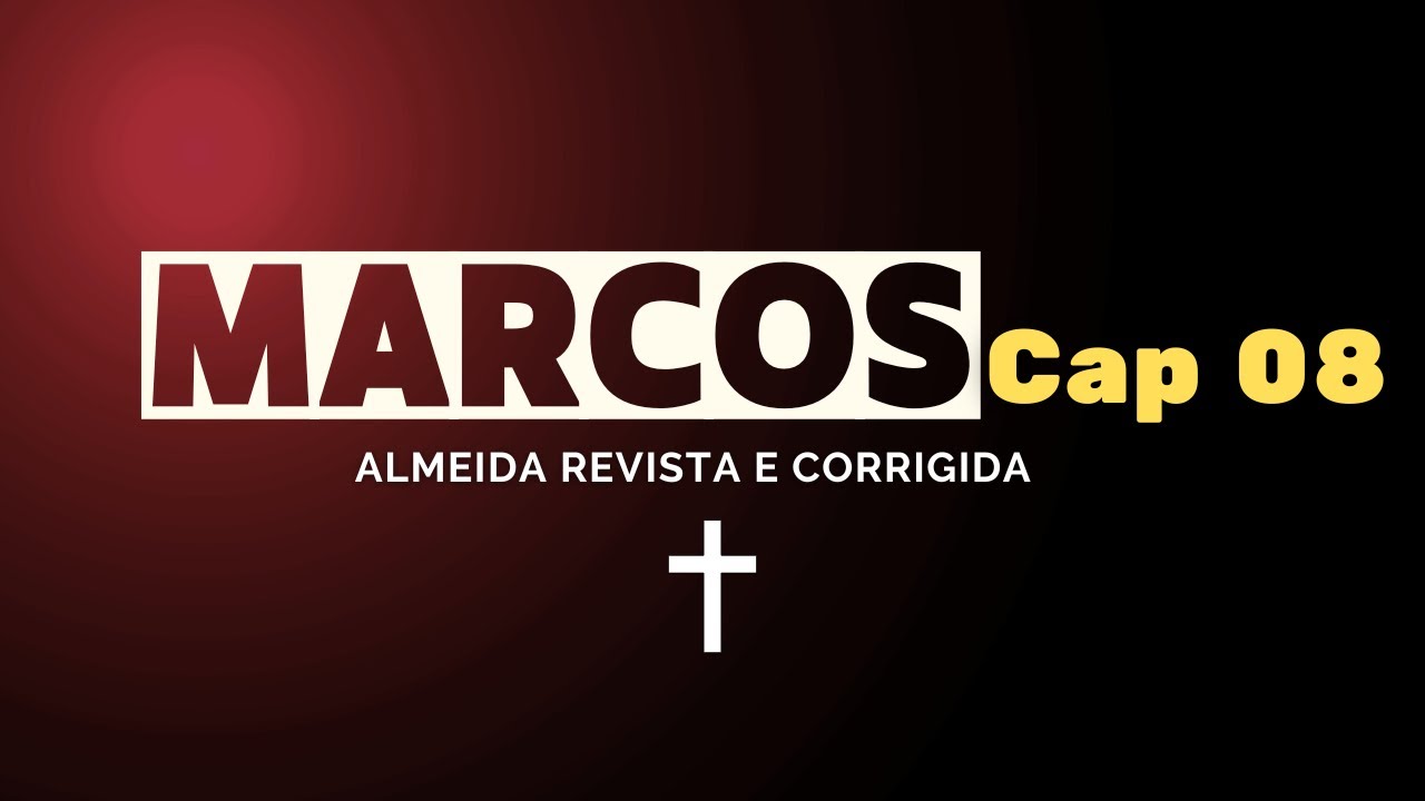Marcos Capítulo 8 - Almeida Revista e Corrigida - YouTube