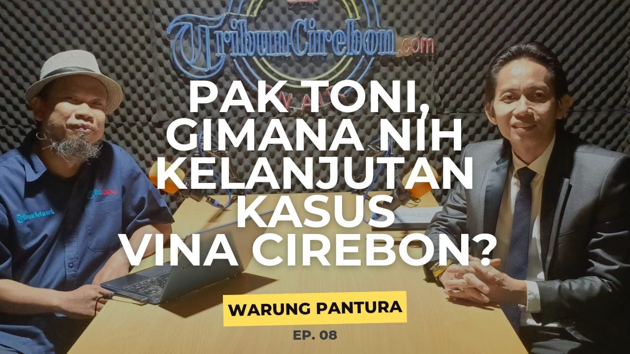 Pak Toni, Bagaimana Kelanjutan Kasus Vina Cirebon? | WARUNG PANTURA #08 ...