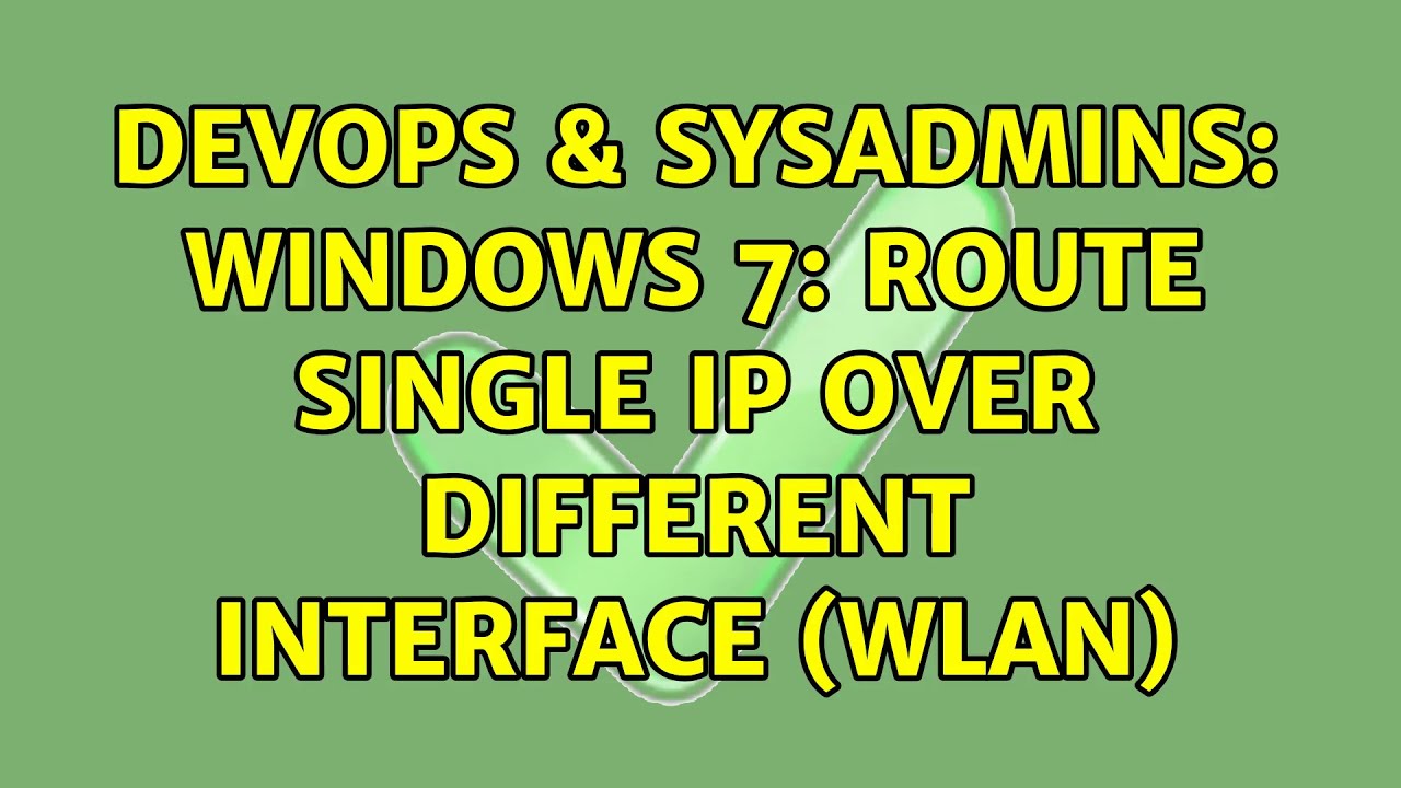 Devops And Sysadmins Windows 7 Route Single Ip Over Different Interface Wlan 3 Solutions