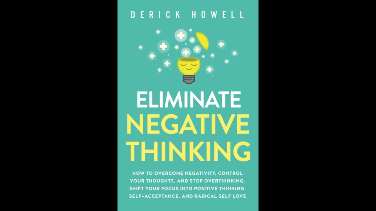 Book Review - Eliminate Negative Thinking: How to Overcome Negativity ...