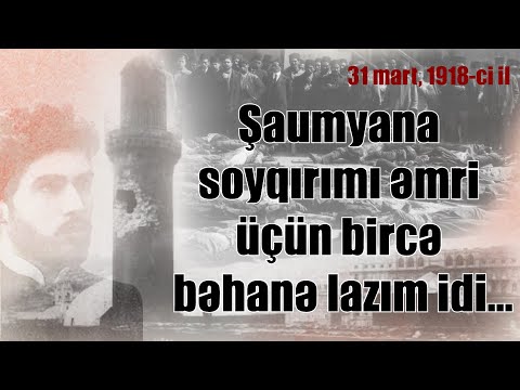 31 mart, 1918-ci il tarixin ən dəhşətli cinayəti | Azərbaycan - sənədli tarix #8