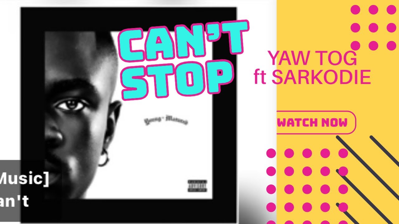 Yaw tog ft Sarkodie - can’t stop || Reaction - YouTube