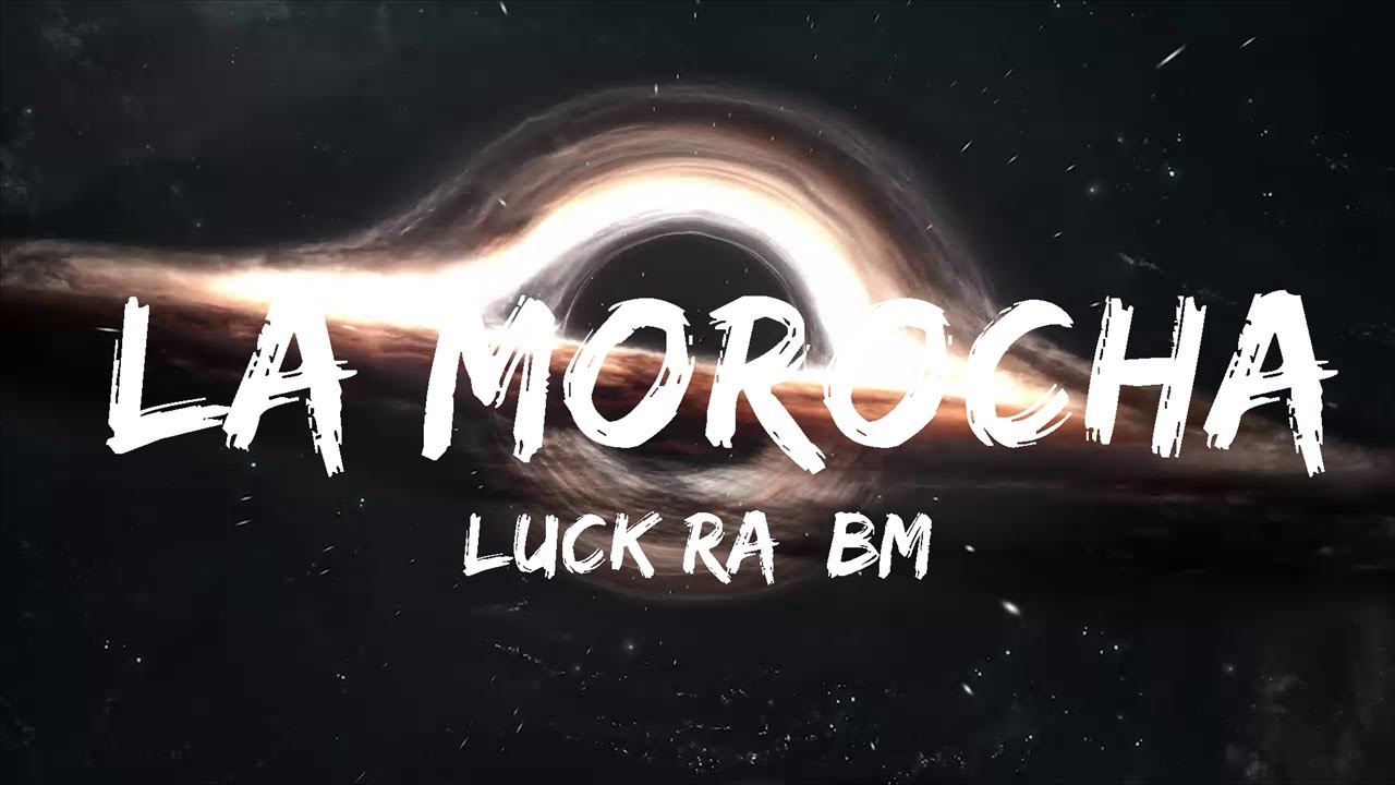 Luck Ra, BM - La Morocha Top Lyrics - YouTube