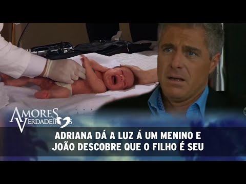 Amores Verdadeiros - Adriana dá a luz á um menino e João descobre que o filho é seu