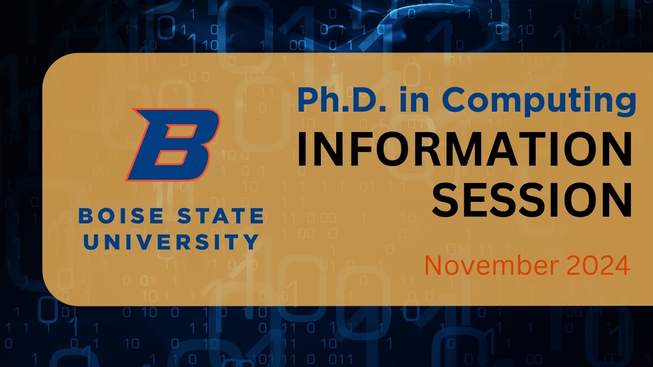 Boise State University PhD in Computing Information Session 11.2024 ...