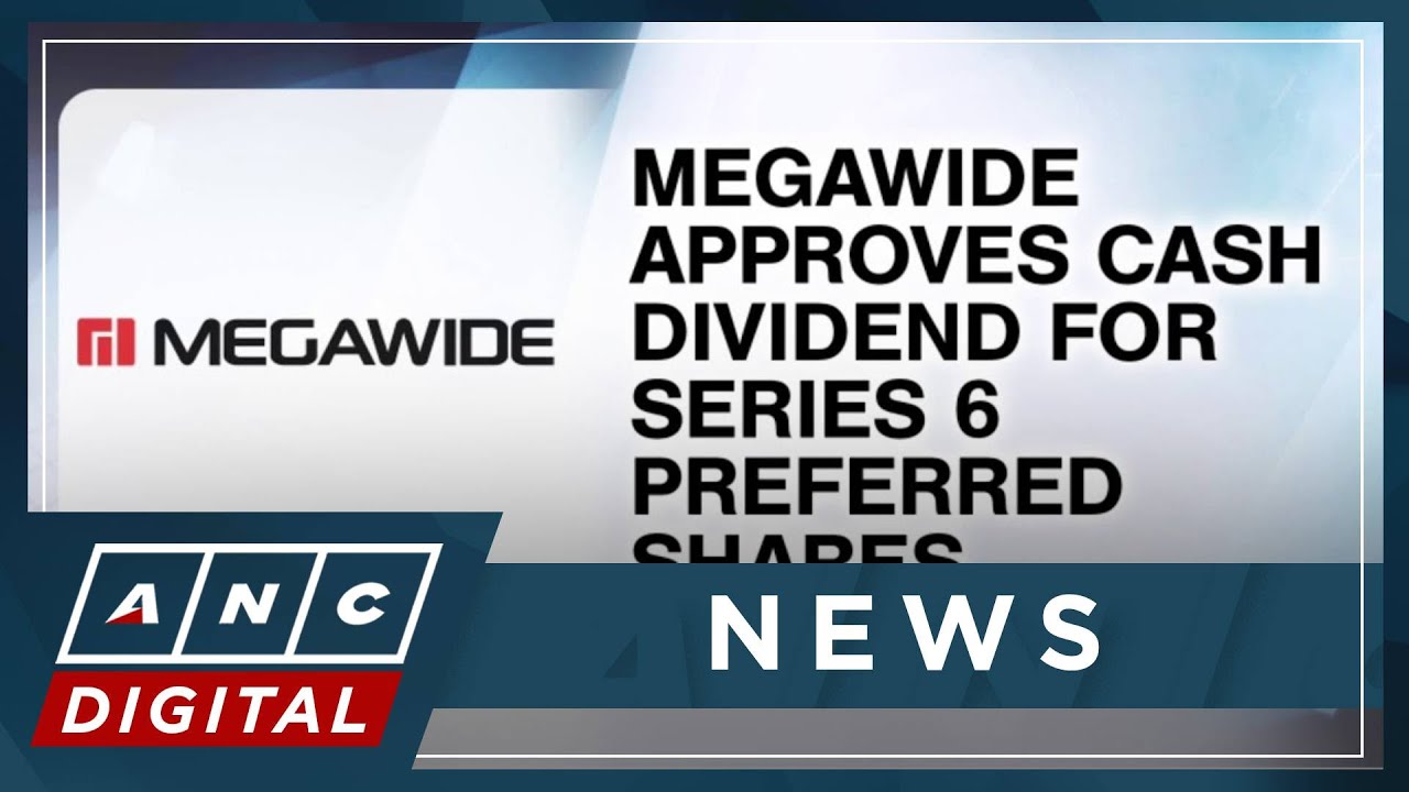 Megawide approves cash dividend for series 6 preferred shares | ANC ...