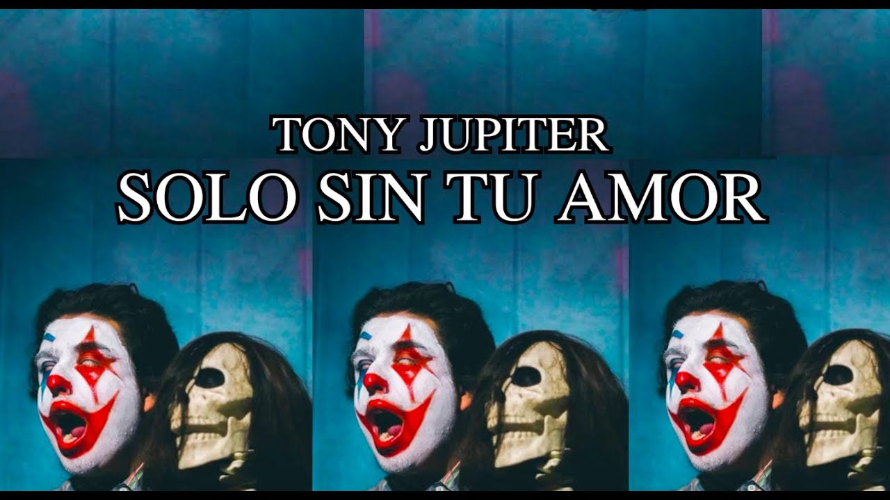Tony Jupiter - Solo sin tu amor (Lyric Video) - YouTube