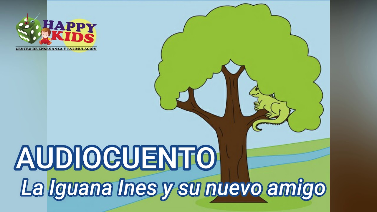 Happy Kids - Audiocuento - La Iguana Ines y su nuevo Amigo - YouTube