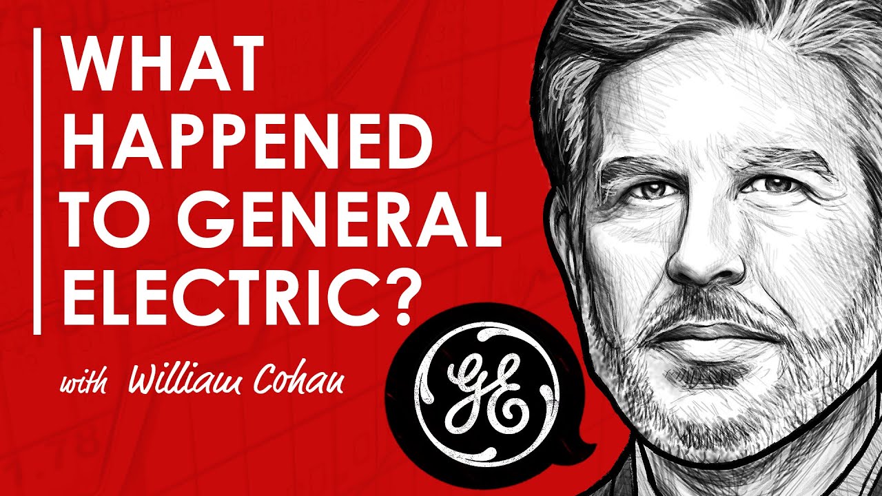 The Decline of General Electric (GE) w/ William Cohan | Power Failure ...